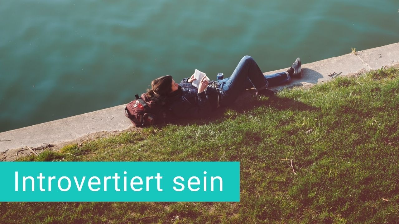 Introvertiert? 9 Eigenschaften zu Deinem Vorteil